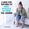 5 Ways For Teachers to Relax, Refresh & Recharge This Summer ...